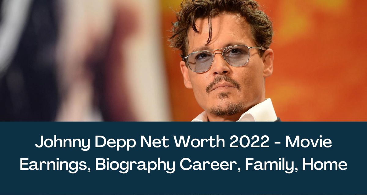 Johnny Depp Net Worth 2023 - Movie Earnings, Biography Career, Family, Home Johnny Depp Net Worth 2023 - Movie Earnings, Biography Career, Family, Home