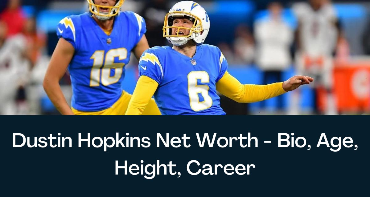 Dustin Hopkins Net Worth 2024 - Bio, Age, Height, Career