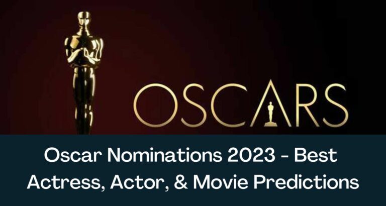 Oscar Nominations 2023 - Best Actress, Actor, & Movie Predictions Oscar Nominations 2023 - Best Actress, Actor, & Movie Predictions