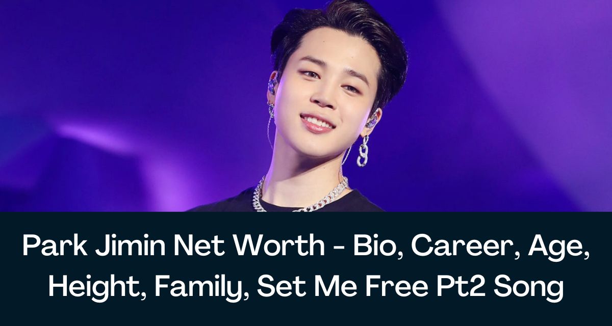 Park Jimin Net Worth 2024 - Bio, Career, Age, Height, Family, Set Me Free Pt2 Song