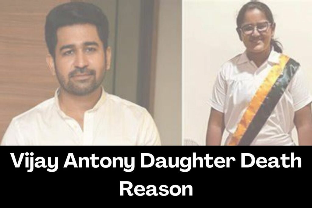 Vijay Antony Daughter Death Reason – Bio, Career, Age, Height, Family, Net Worth