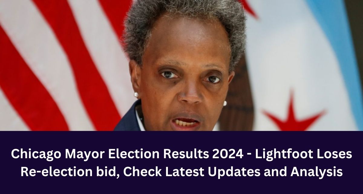Chicago Mayor Election Results 2024 - Lightfoot Loses Re-election bid ...
