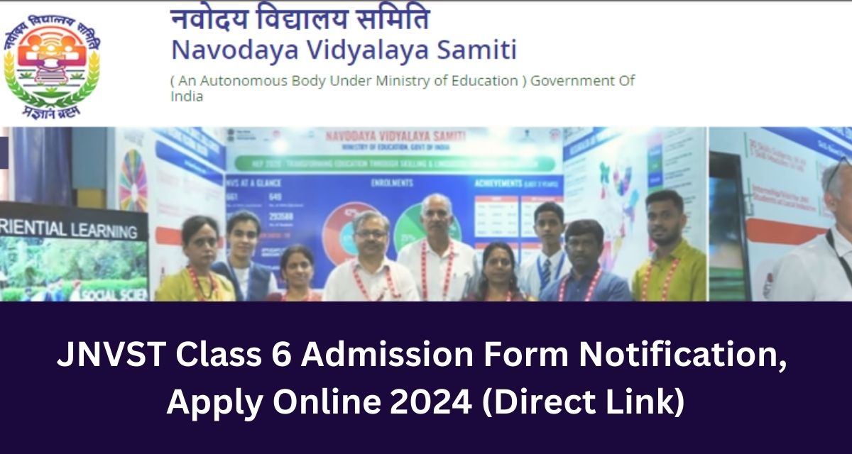JNVST Class 6 Admission Form 2024 - Direct Link Notification, Apply ...